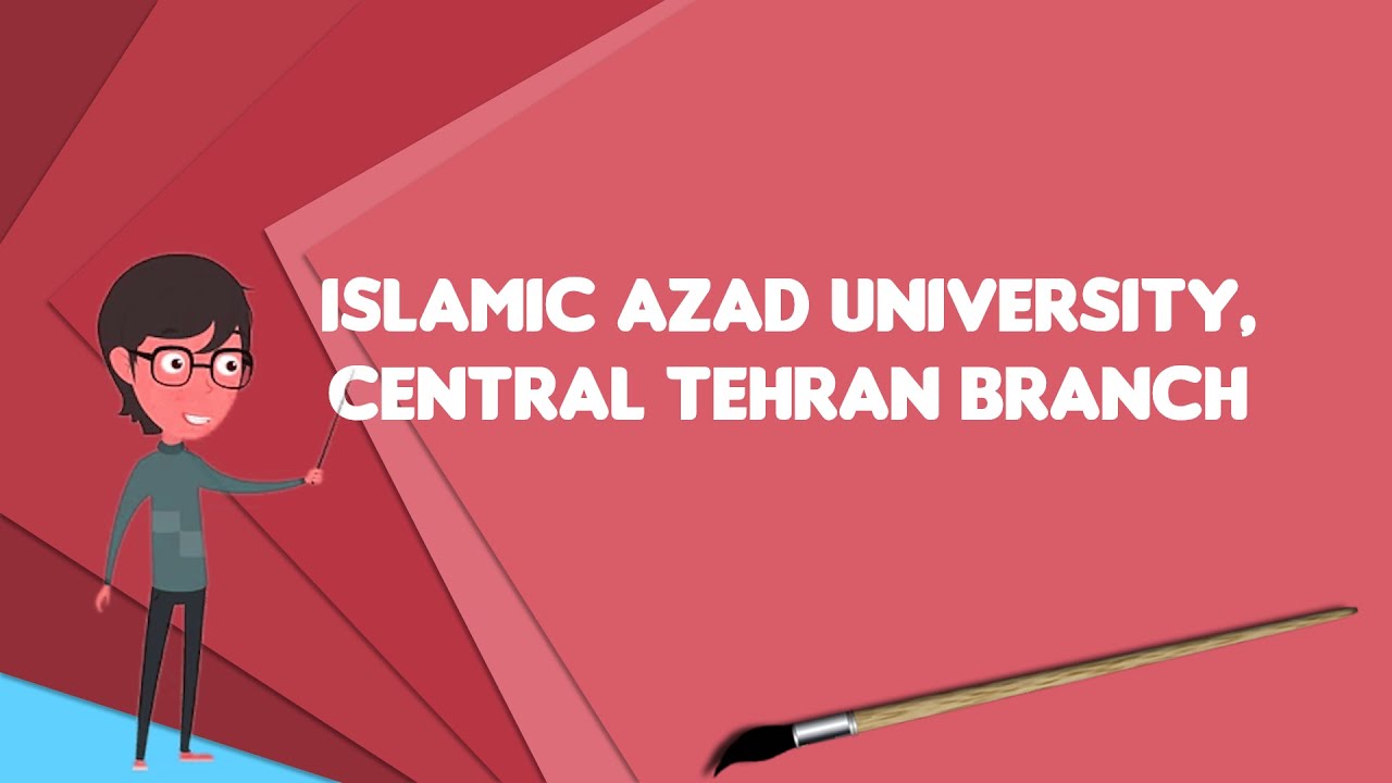 What is Islamic Azad University, Central Tehran Branch - YouTube