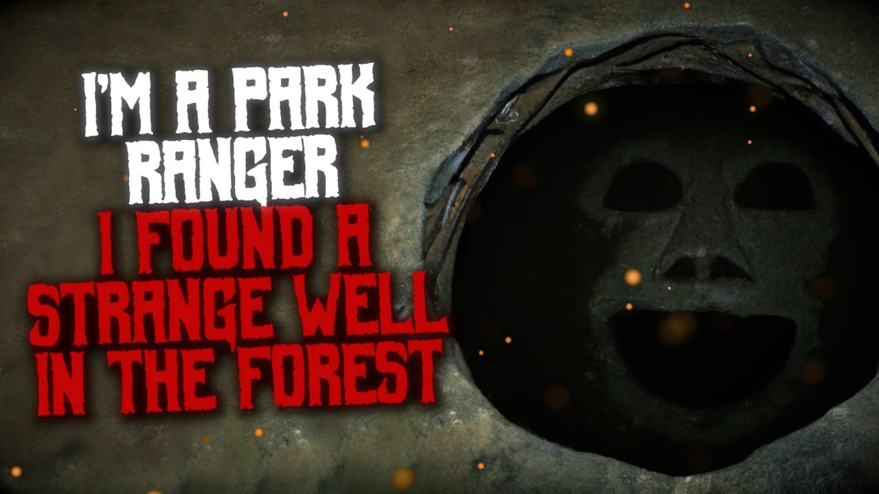 "I'm a Park Ranger. I found a strange well in the forest" - Creepypasta ...