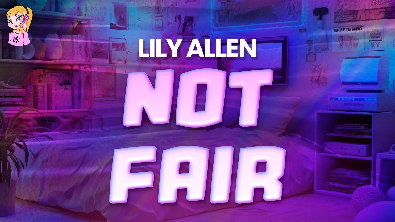 Lily Allen - Not Fair // Lyrics - YouTube