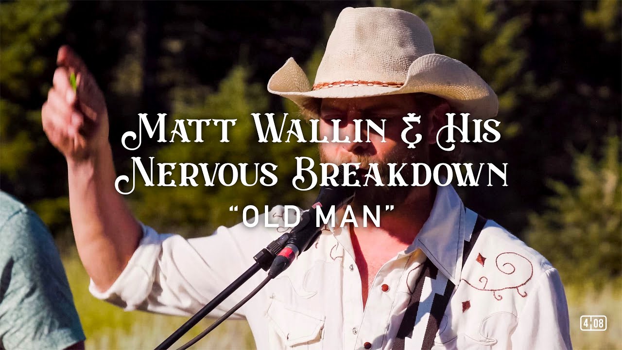 THE MONTANA SESSIONS - Matt Wallin & His Nervous Breakdown - "Old Man ...