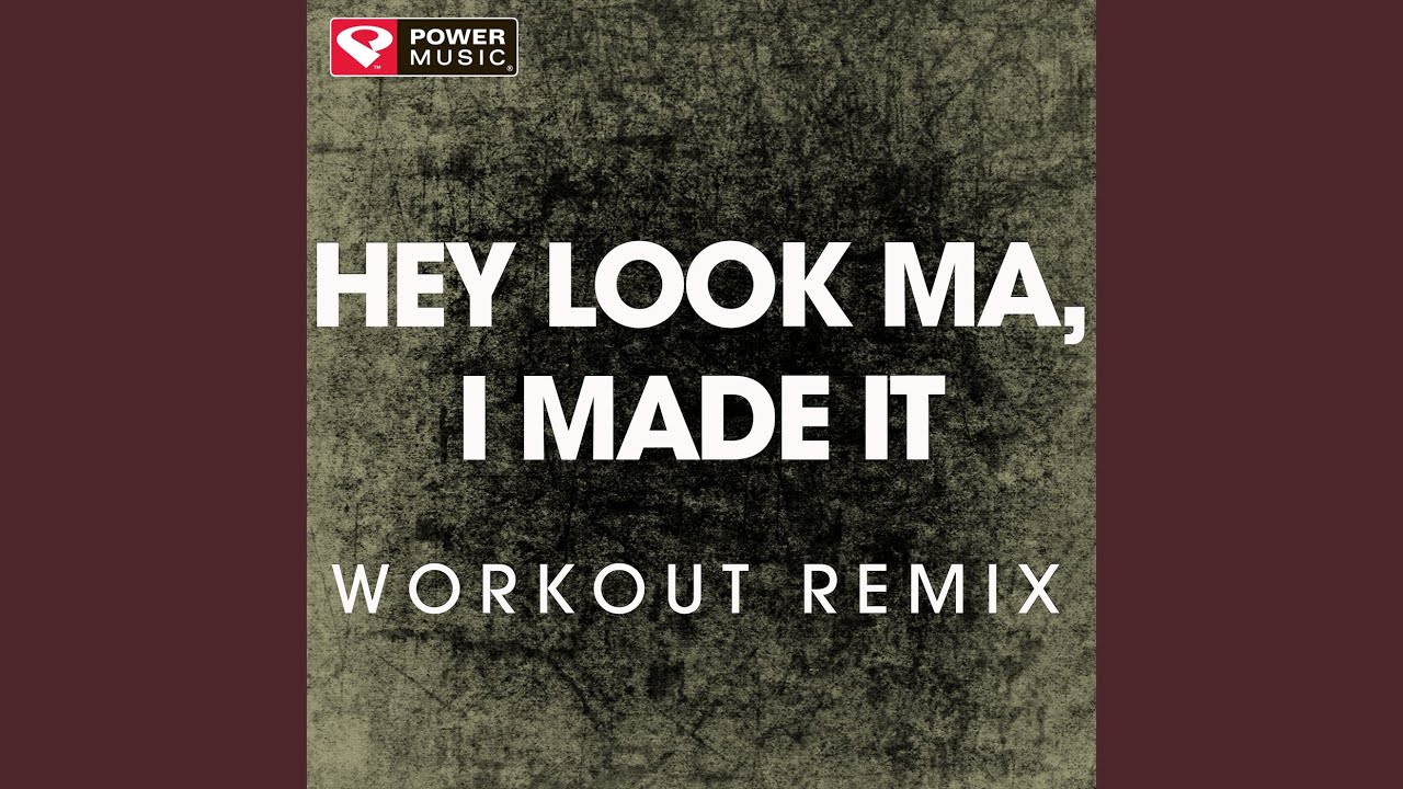 Hey Look Ma, I Made It (Extended Workout Remix) - YouTube
