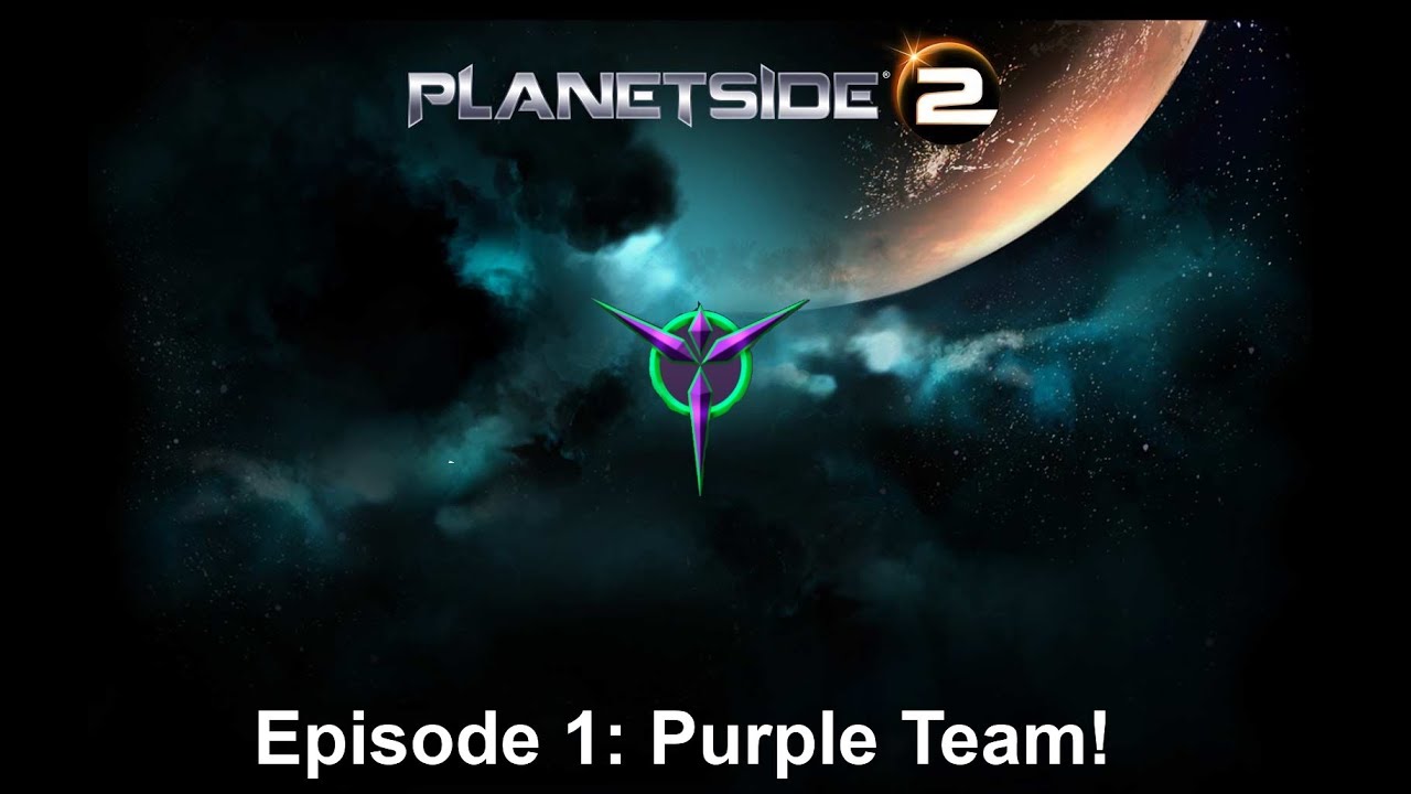 Planetside 2 Episode 1: Purple Team! - YouTube