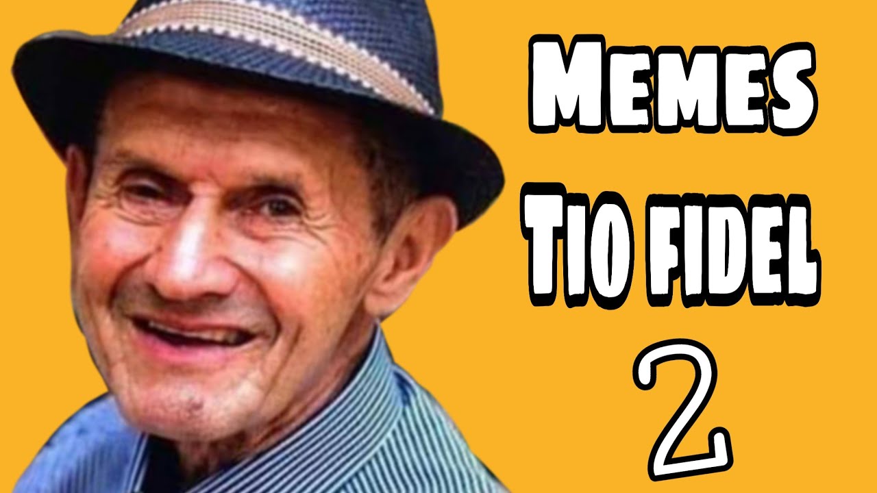 MEMES DEL TIO FIDEL - TODOS SUS MEJORES ENOJOS (PARTE 2) - YouTube
