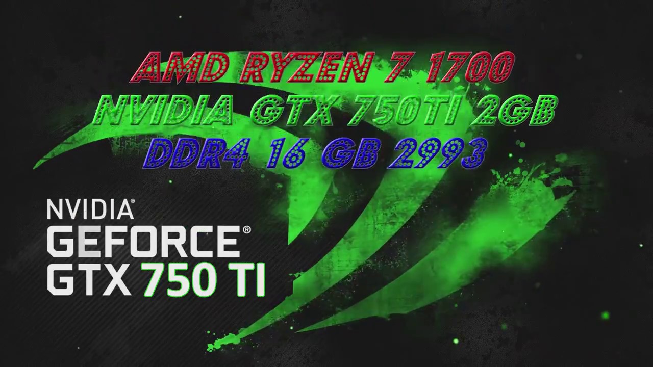 3Game #5 ( Ryzen 7 1700; NVidia GTX 750 TI; RAM 16 GB ) - YouTube