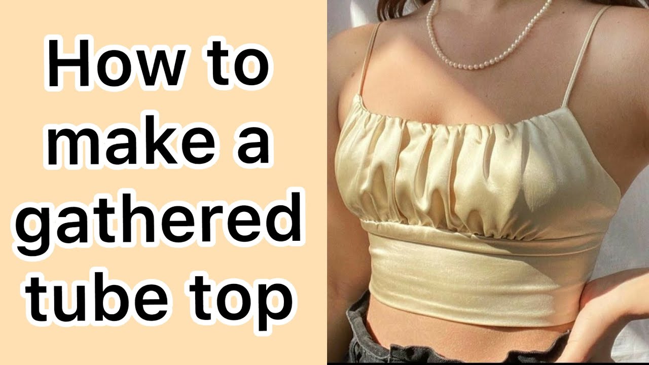 DIY:How to make a gathered tube top// simple tutorial - YouTube