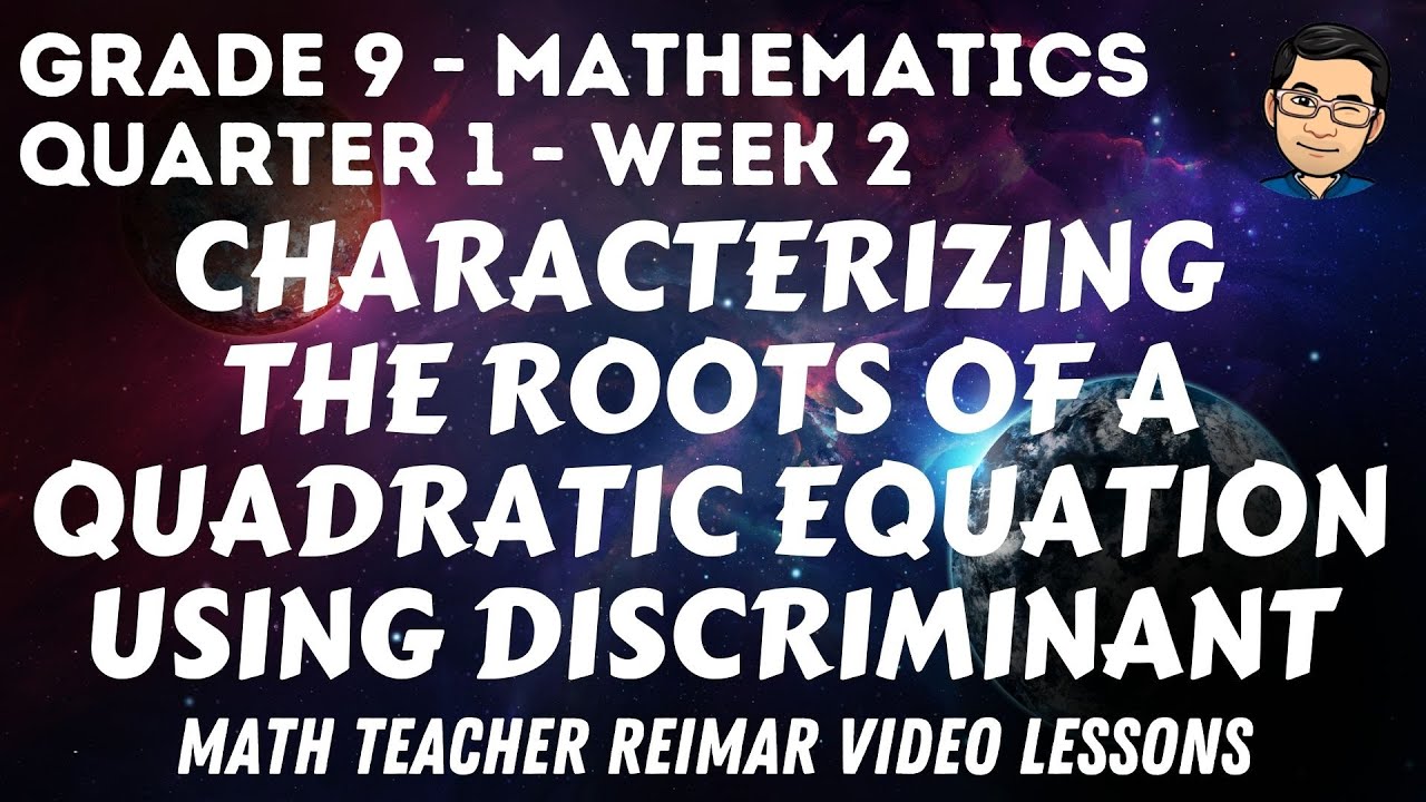 CHARACTERIZING THE ROOTS OF A QUADRATIC EQUATION USING DISCRIMINANT ...