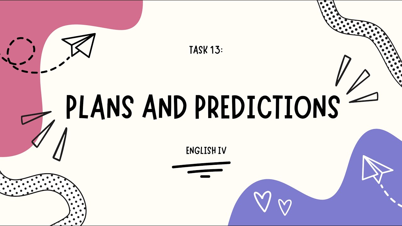 Task 13: Plans and Predictions - YouTube