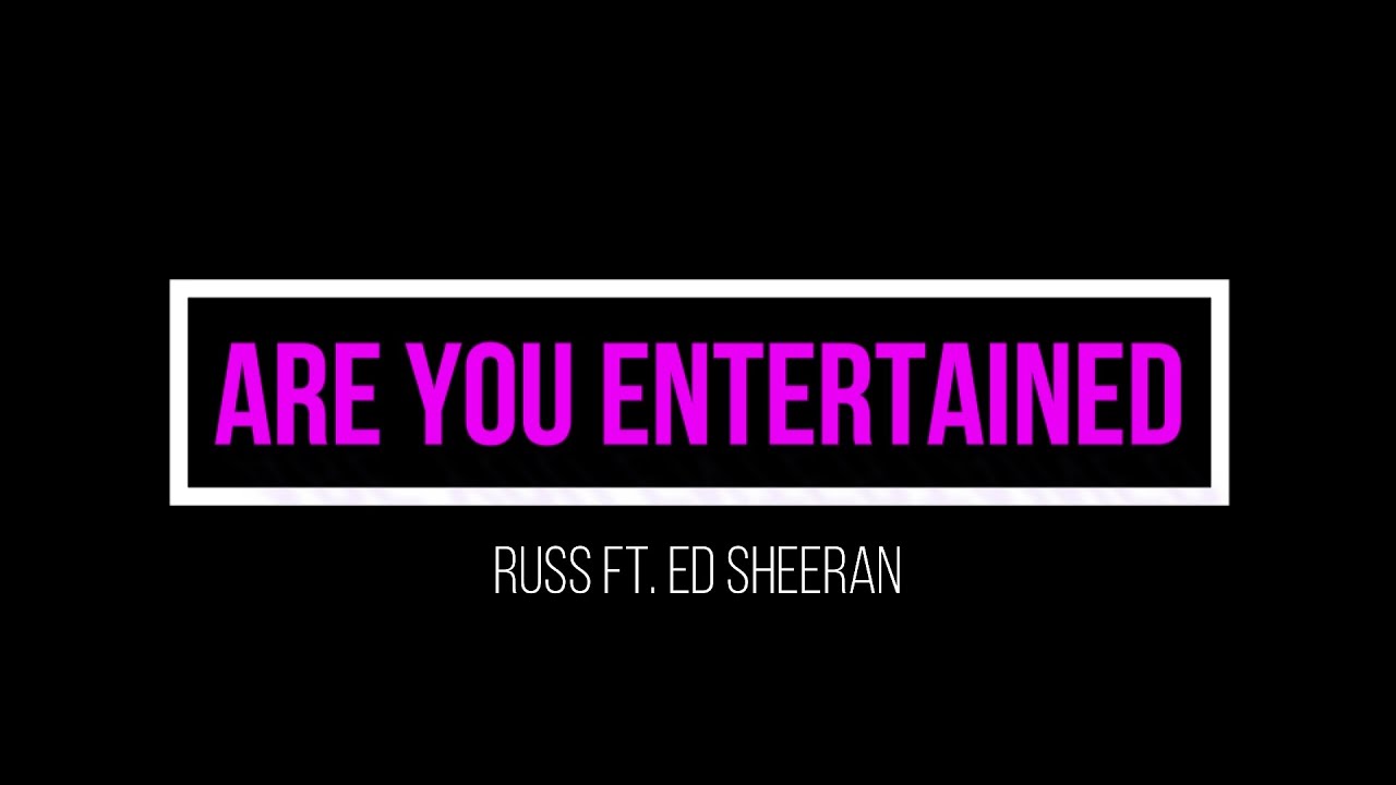 Russ - Are You Entertained (Feat. Ed Sheeran) (Official Video) - YouTube