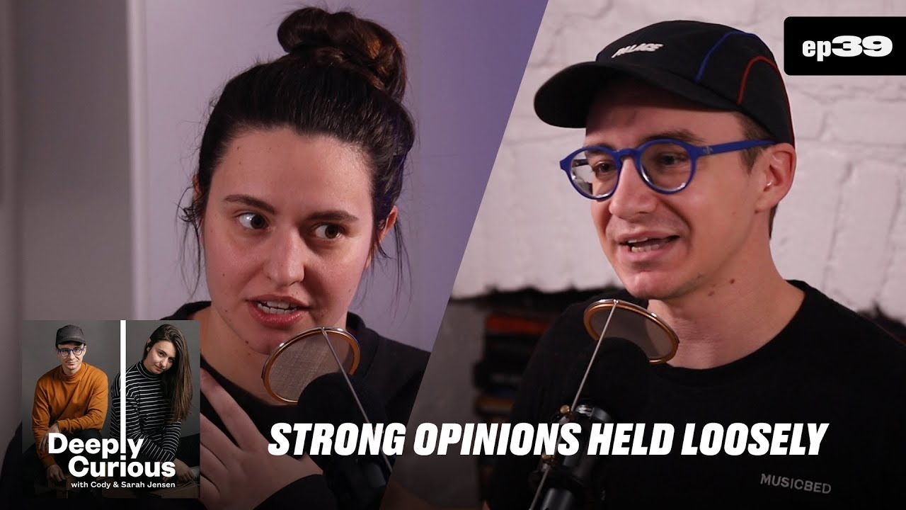 Strong Opinions Held Loosely Deeply Curious Podcast 39 YouTube Strong Opinions Held Loosely Deeply Curious Podcast 39 YouTube
