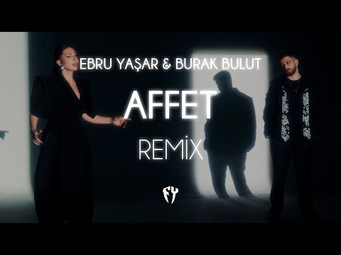 Ebru Yaşar & Burak Bulut - Affet ( Fatih Yılmaz Remix )