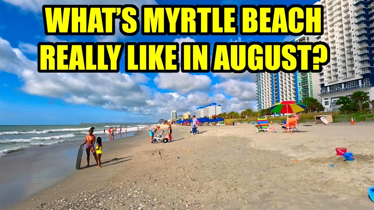 What's Myrtle Beach REALLY Like in August? Crowd Levels, Weather ...
