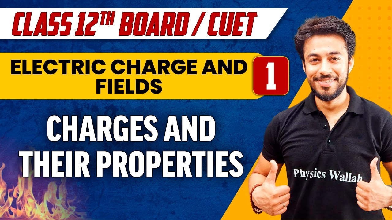 Electric Charge and Fields 01 | Charges and Their Properties | Class ...