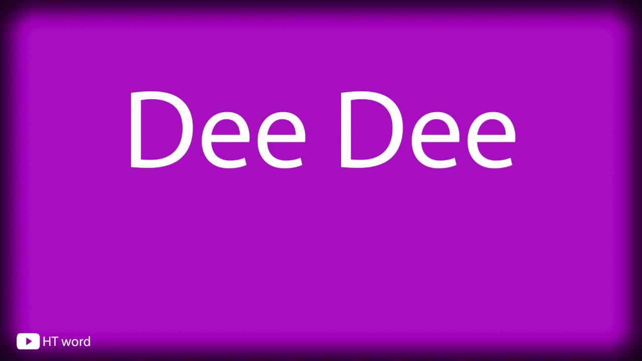 How to pronounce Dee Dee - YouTube