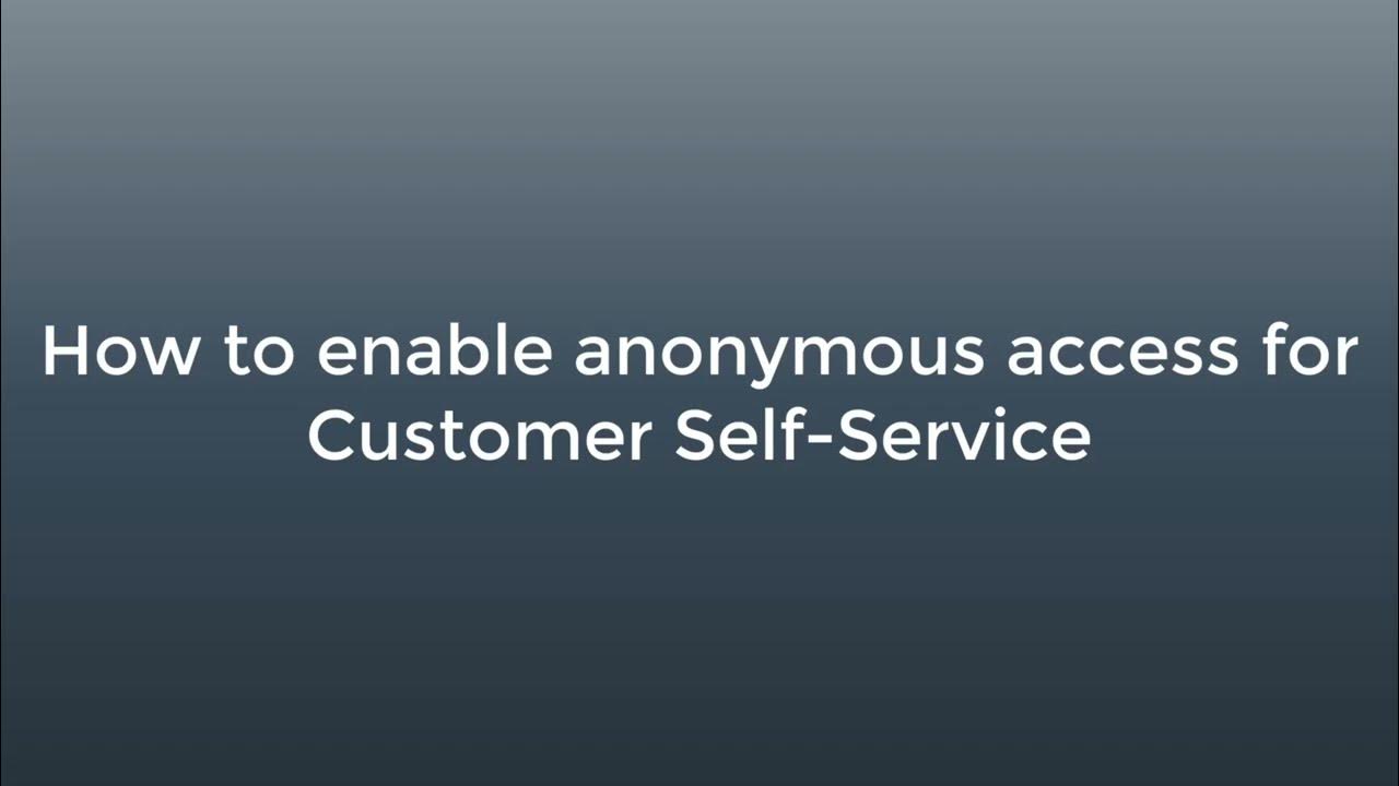 Customer Self-Service - How to enable anonymous access - YouTube