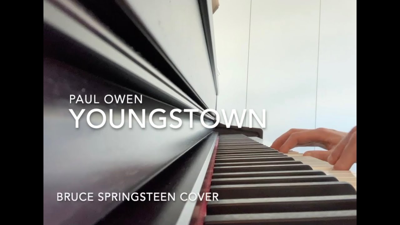 Youngstown - Bruce Springsteen piano cover - Paul Owen - YouTube