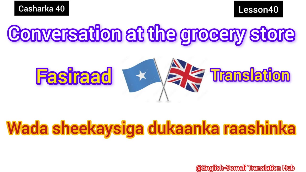 Conversation at the grocery store/ Wada sheekaysiga dukaanka raashinka ...