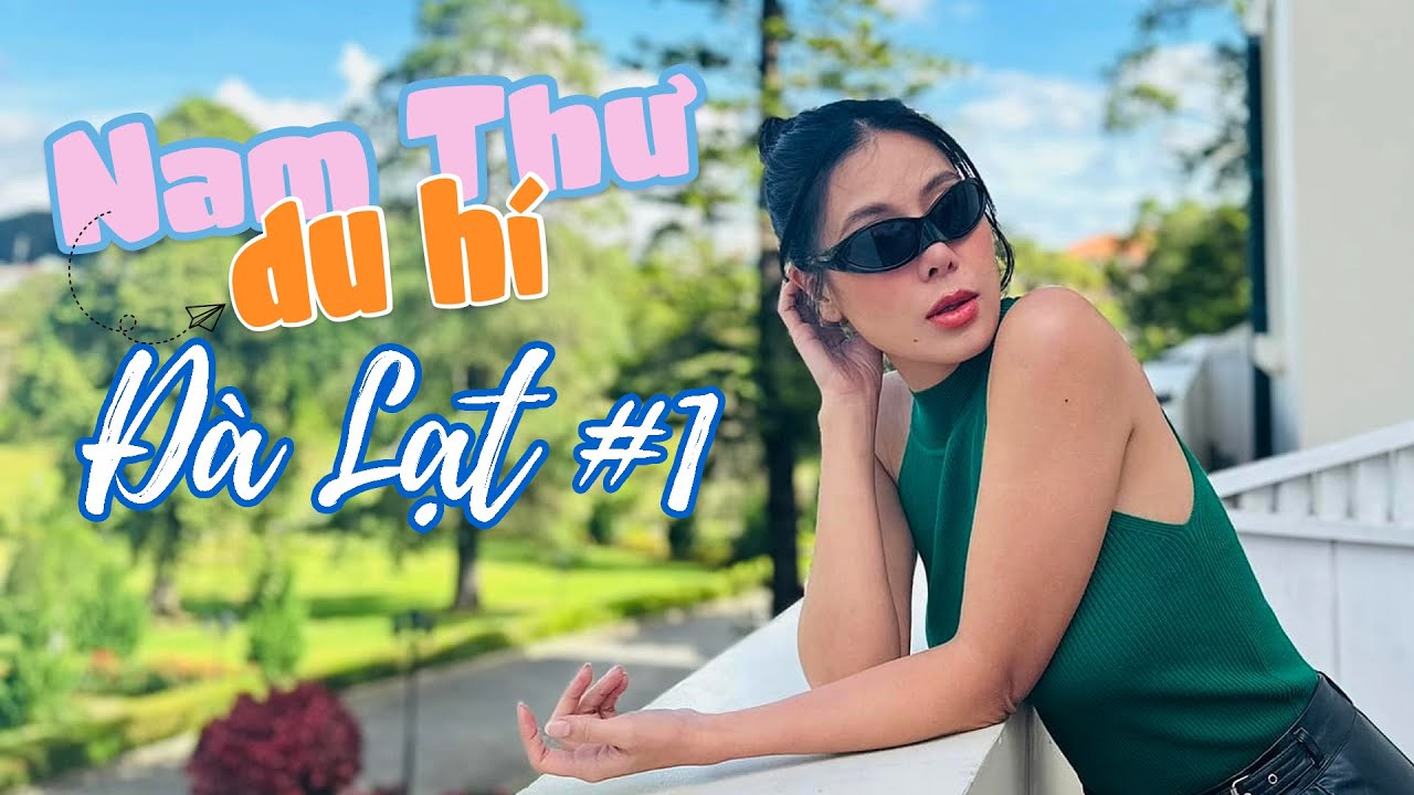 Nam Thư Du Hí Đà Lạt #1 | Hành trang đơn chiếc, mở hội nghị lên án sự ...