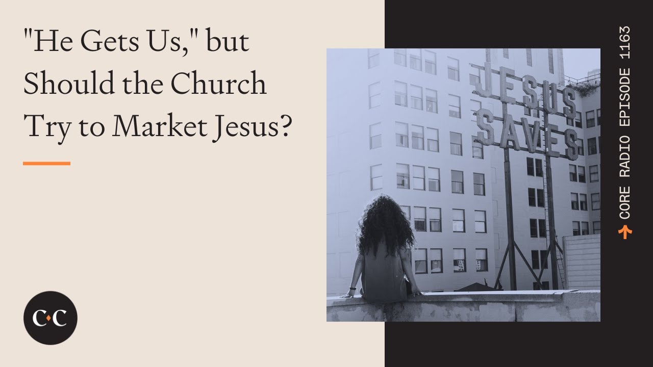 "He Gets Us," but Should the Church Try to Market Jesus? - YouTube