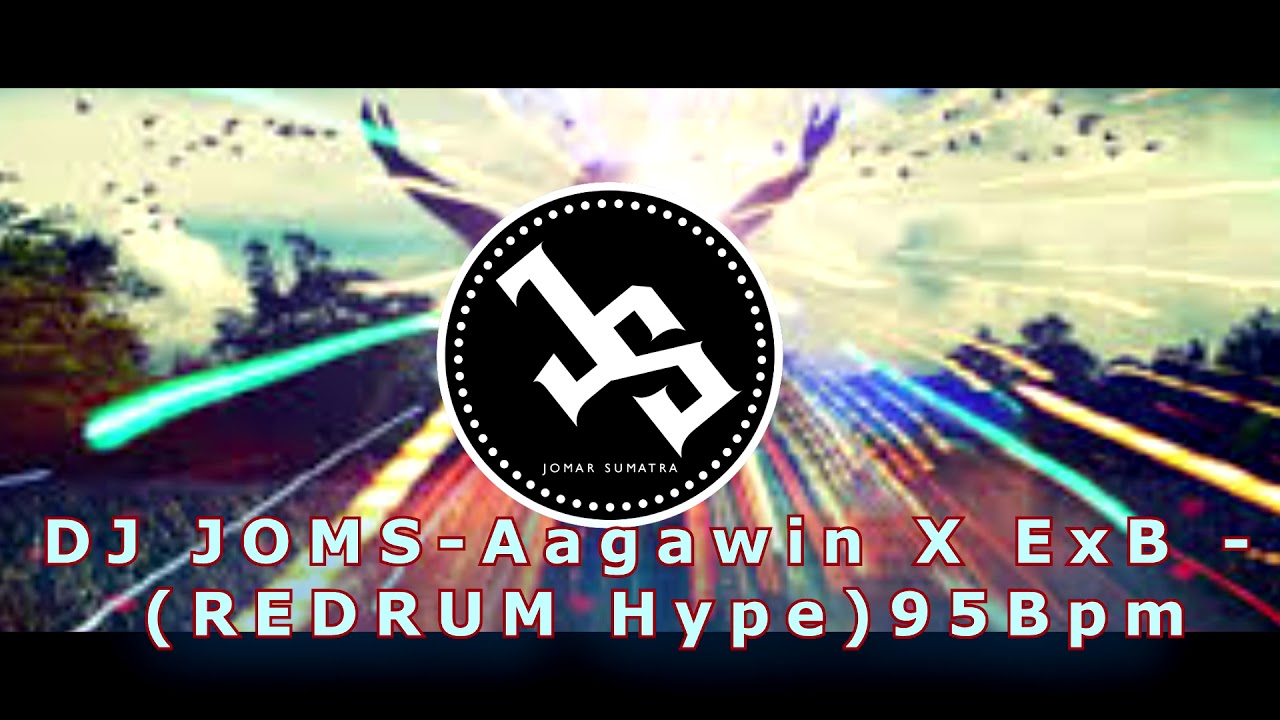 Aagawin X ExB - DJ JOMS REMIX (REDRUM Hype) 95Bpm - YouTube
