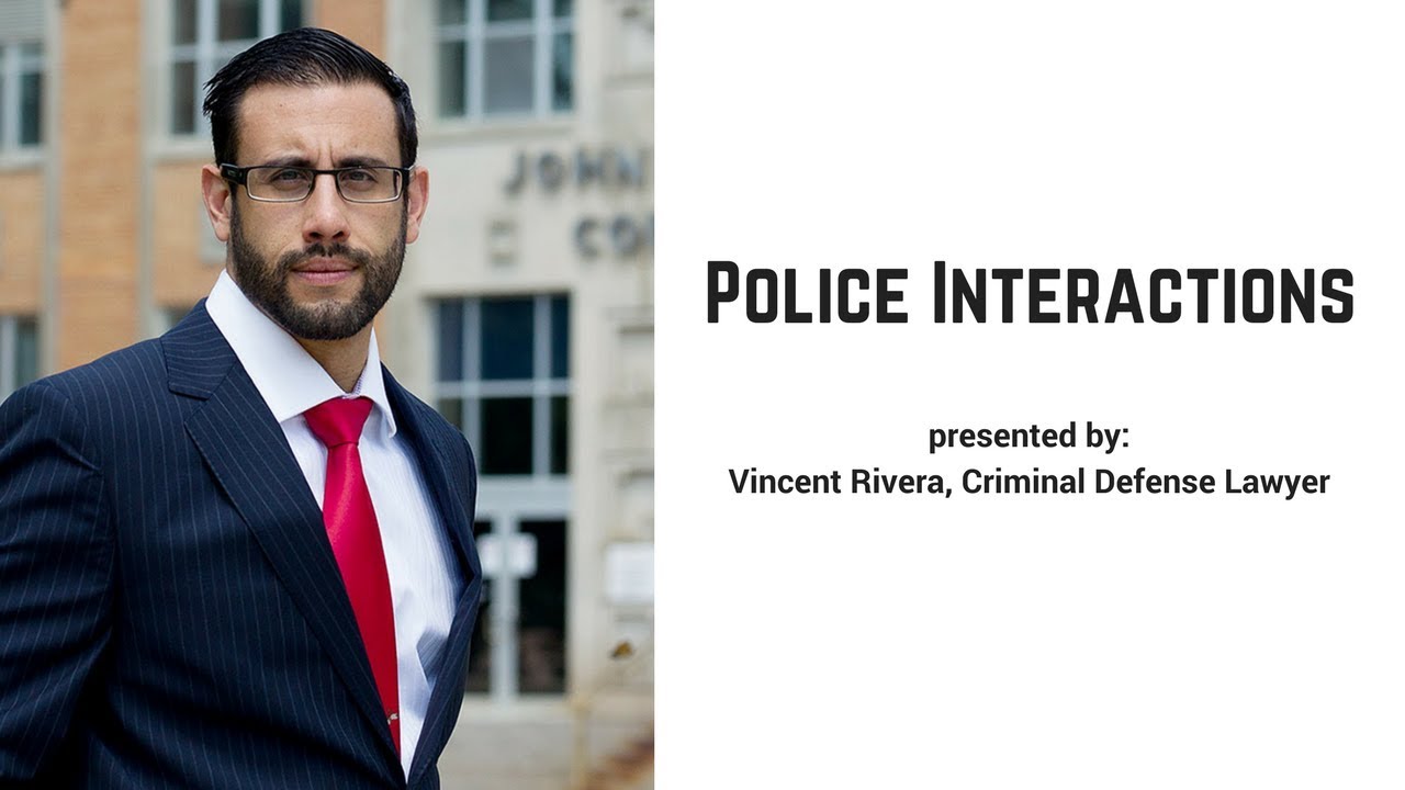 Police Interactions by Vincent Rivera, Criminal Lawyer - YouTube