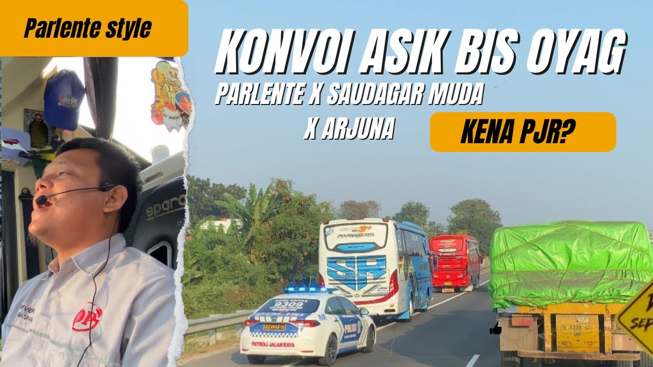 [ PARLENTE STYLE ] Konvoi Bareng Bus Oyag 'Saudagar Muda x Arjuna ...