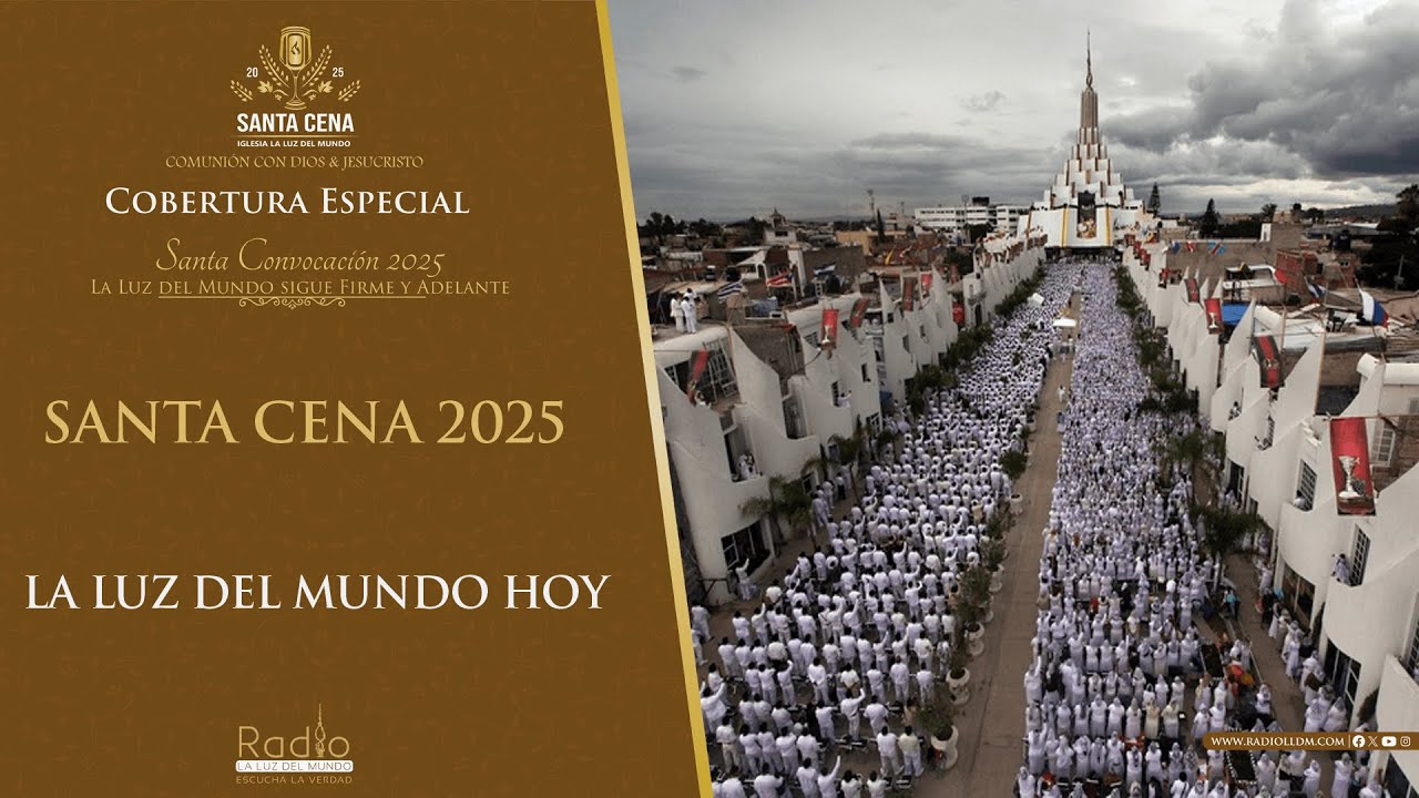 Santa Cena 2025 ProgramaciÓn Especial La Luz Del Mundo Hoy Radio