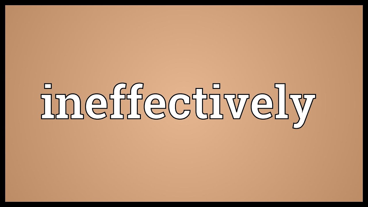 Ineffectively Meaning - YouTube