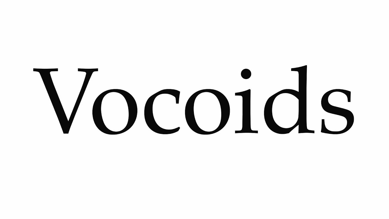 How to Pronounce Vocoids - YouTube