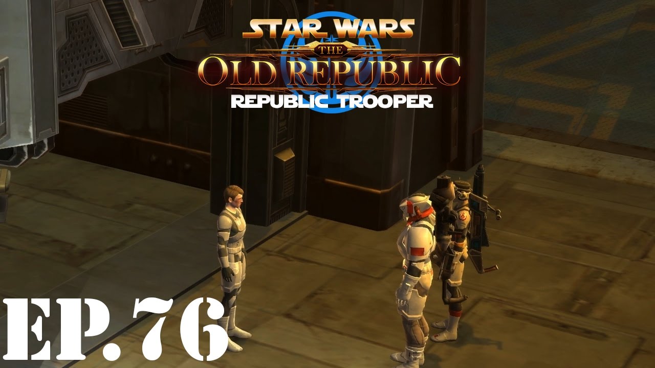 Star Wars: The Old Republic [Republic Trooper] Let’s Play - EP76: The ...