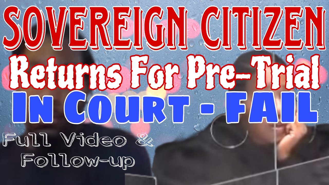 Sovereign Citizen Returns for Pre-Trial in Court FAIL Followup - YouTube