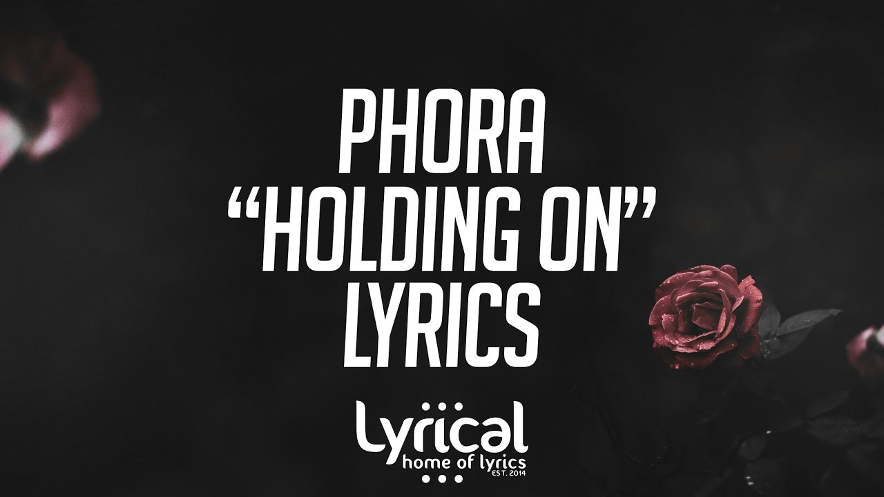 Phora - Holding On Lyrics - YouTube