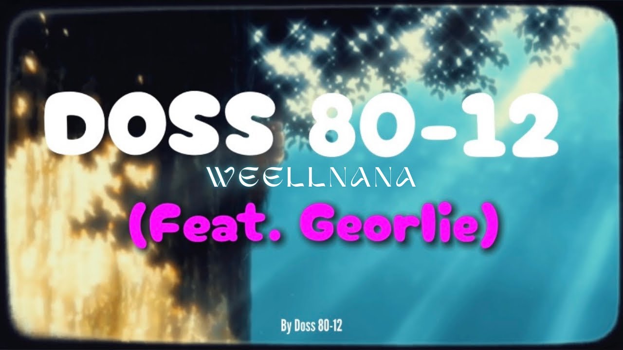 Doss 80-12 - WELLNANA (feat. Georlie) - YouTube