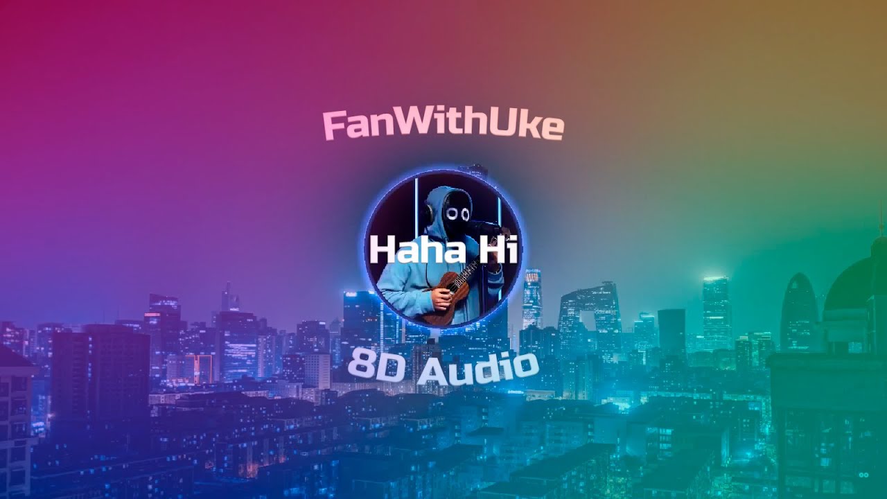 BoyWithUke - Haha hi (8D Audio) | FanWithUke - YouTube