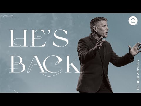 He's Back | Ps. Bob Appleby - YouTube