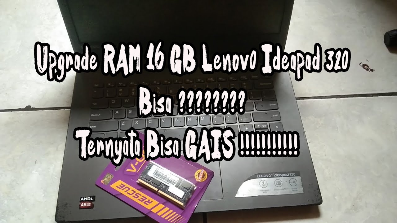 Upgrade RAM 16gb Lenovo Ideapad 320 14 AST Bisa? BISAAAA !!!!! - YouTube