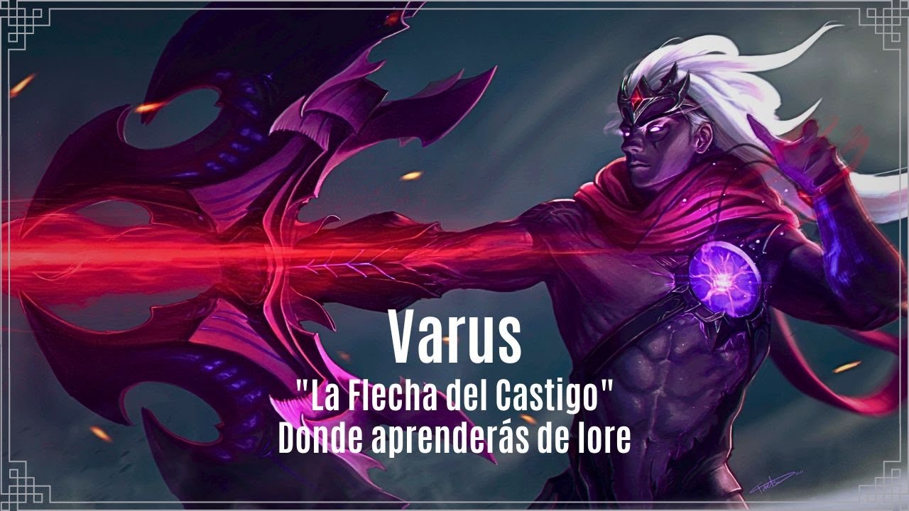 Varus "La Flecha del Castigo" | Lore League of Legends - YouTube