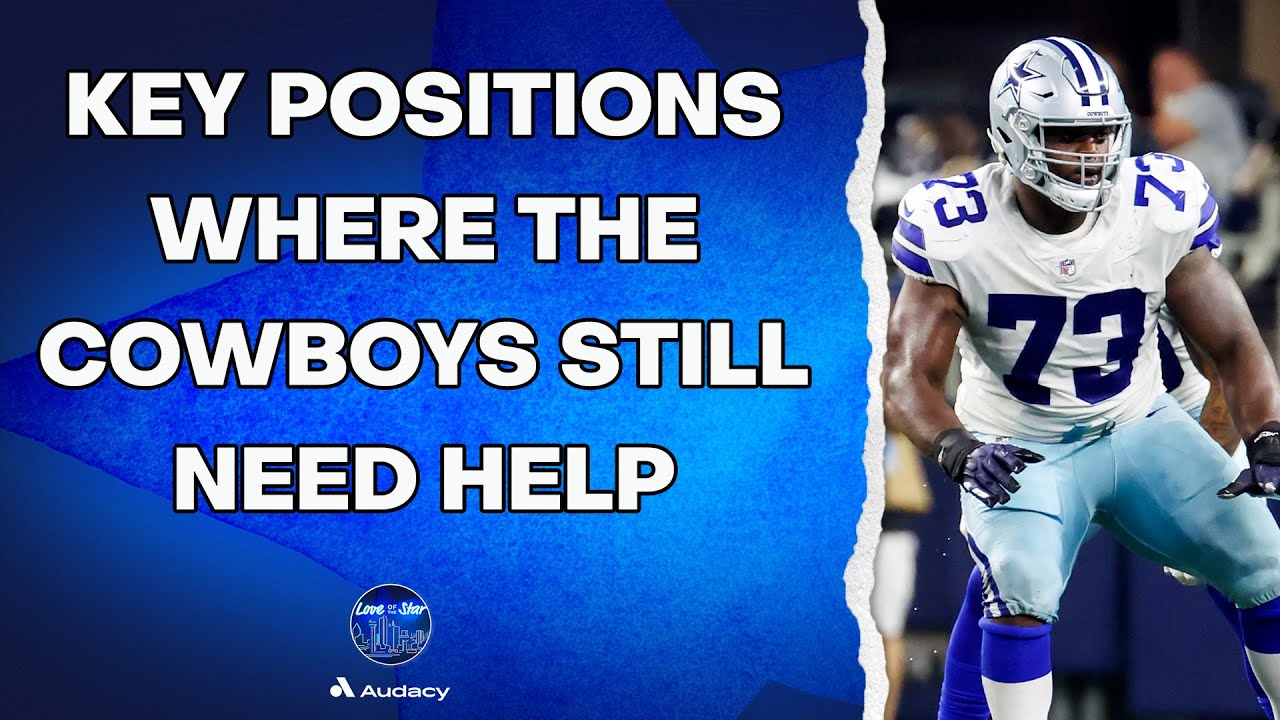 Key Positions Where The Cowboys Still Need Help | Love of the Star ...