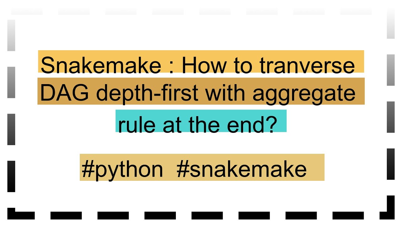 Snakemake : How to tranverse DAG depth-first with aggregate rule at the ...
