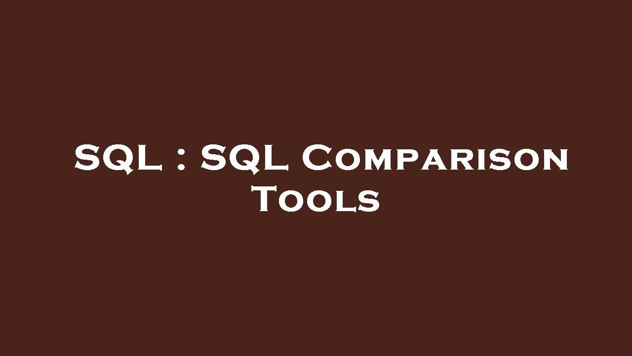 SQL : SQL Comparison Tools - YouTube