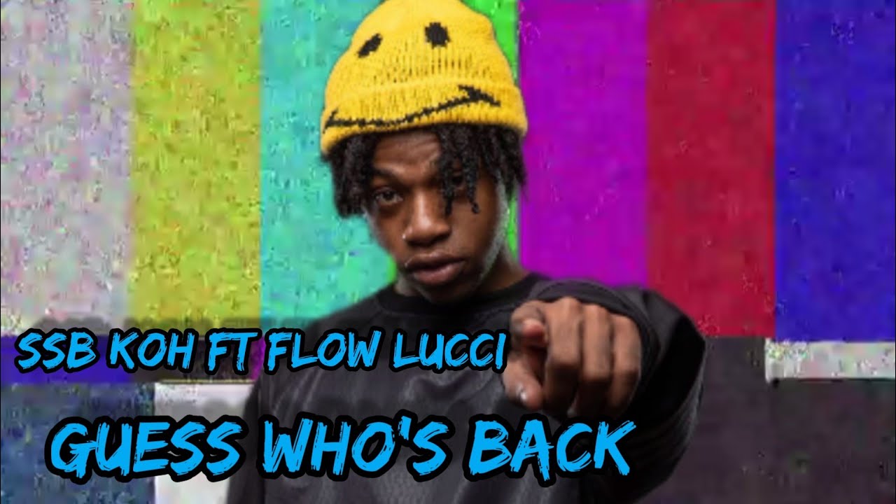 SSB KOH Ft Flow Lucci - Guess Who's Back - YouTube
