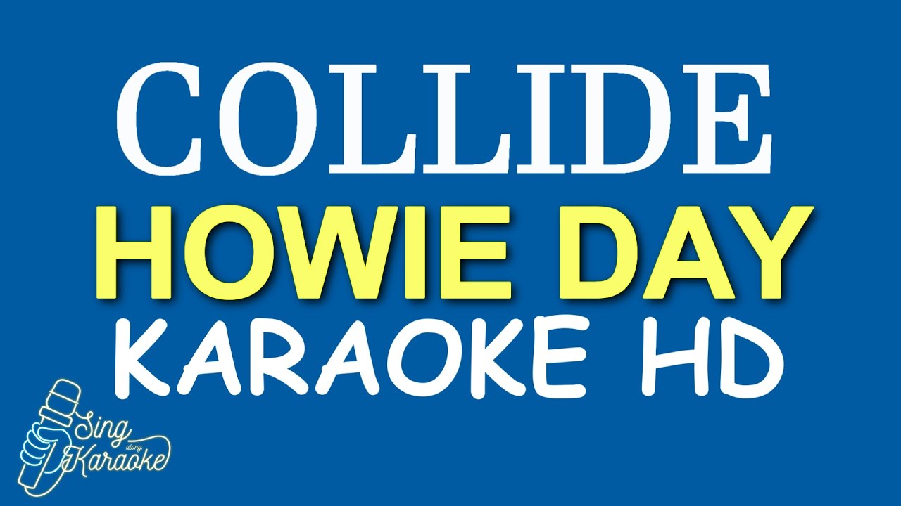 COLLIDE - HOWIE DAY KARAOKE HQ - YouTube