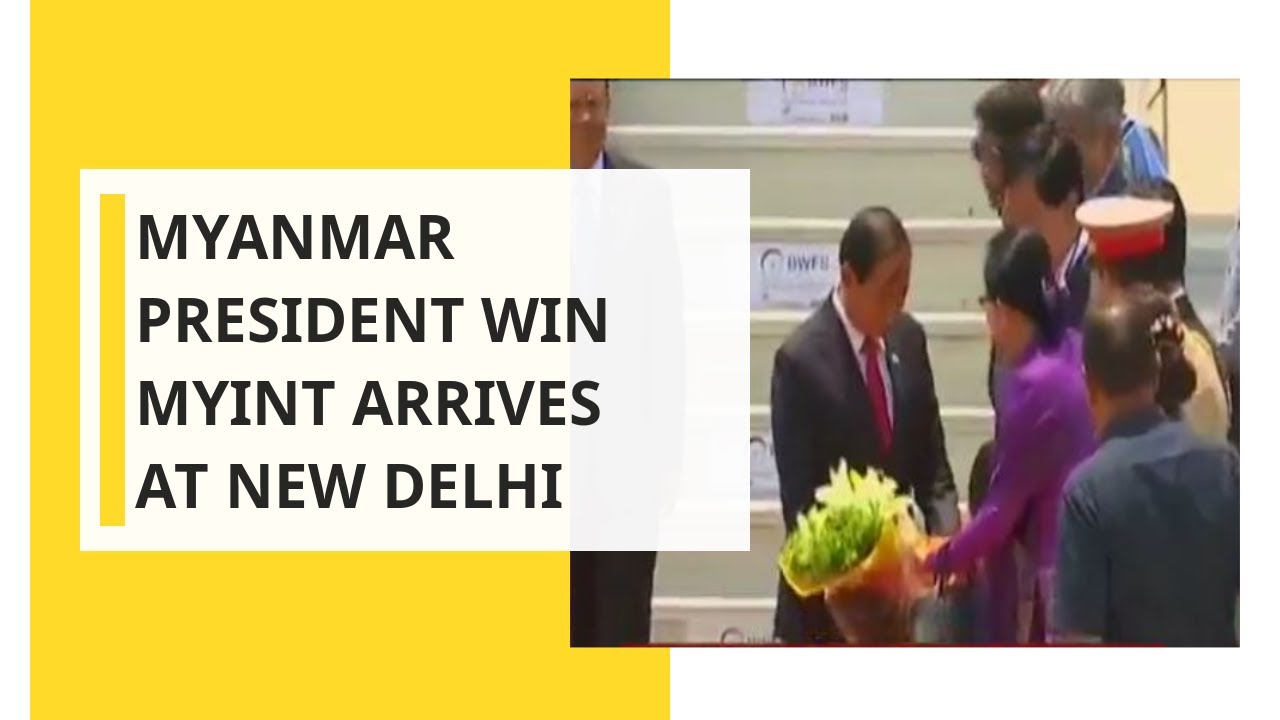 LIVE: Myanmar President Win Myint arrives at New Delhi - YouTube