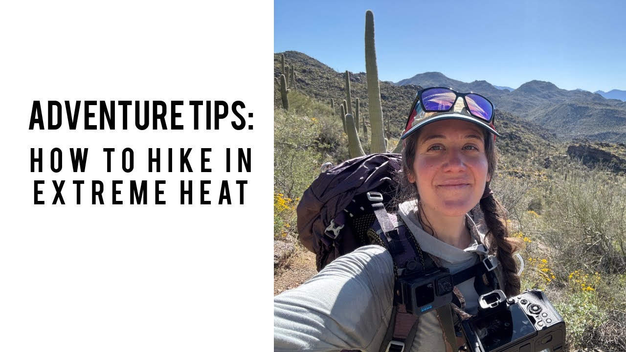 How To Hike In Extreme Heat - YouTube
