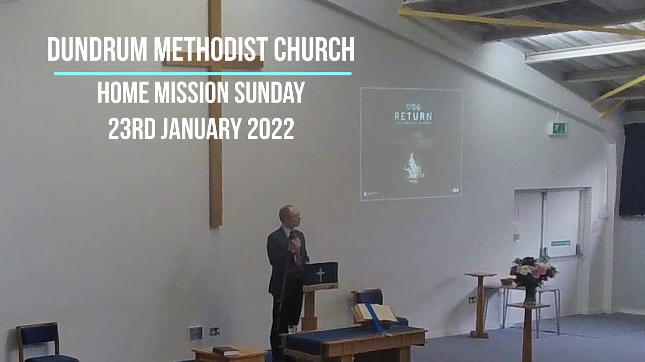 Dundrum Methodist Church Home Mission Sunday 23rd January 2022 - YouTube