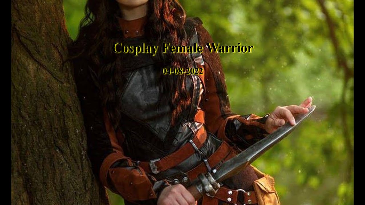 Cosplay Female Warrior 04-08-2022 - YouTube