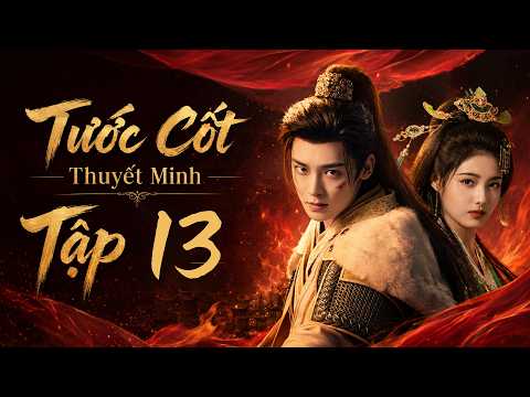 【FULL】Tước Cốt - Tập 13 | Hầu Minh Hạo & Ngải Mễ | C-Drama Thuyết Minh