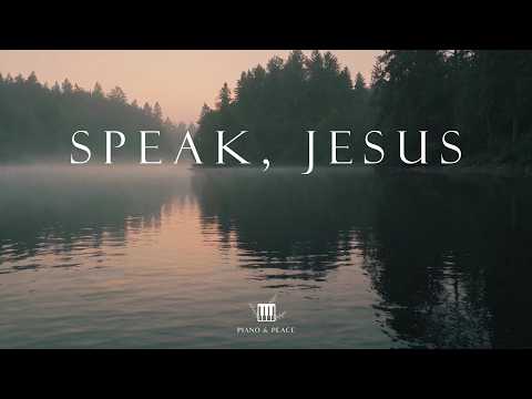 SPEAK, JESUS - Soaking Worship Instrumental | Time With God