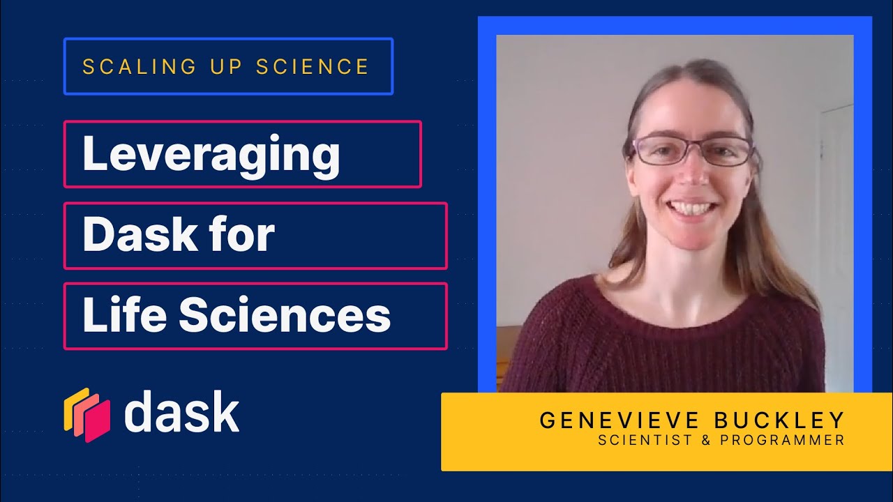 Scientific Computing & Dask | Leveraging Dask for Life Sciences | Genevieve Buckley - YouTube