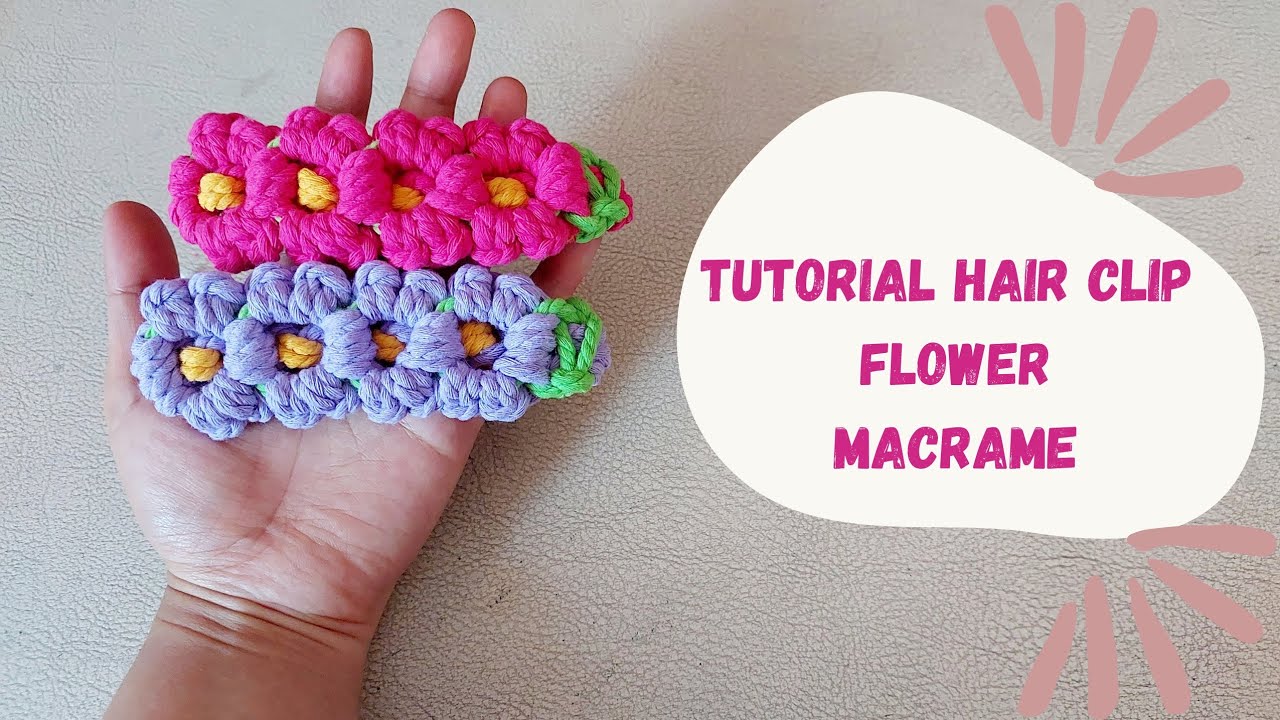 TUTORIAL HAIR CLIP FLOWER MACRAME FOR BEGINNER || CARA MEMBUAT JEPIT ...