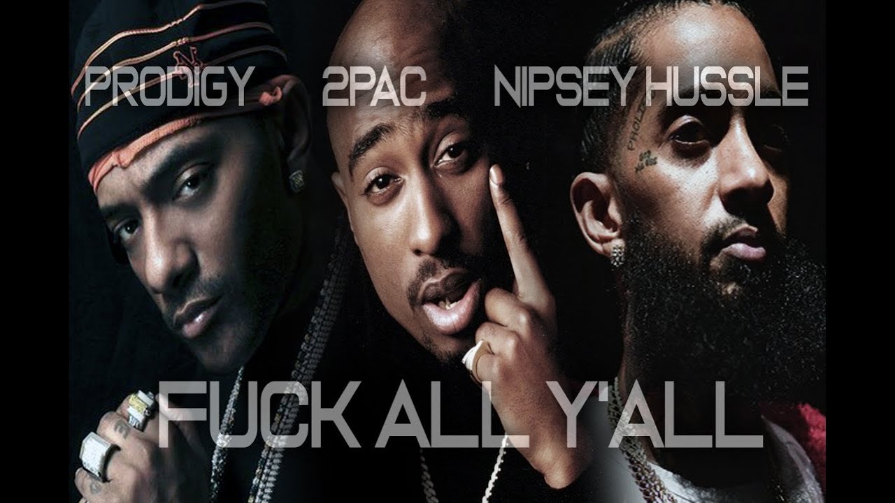 2pac, Nipsey Hussle & Prodigy - Fuck All Y'all (2020) - YouTube